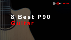 8 Best P90 Guitar (Buying Guide)